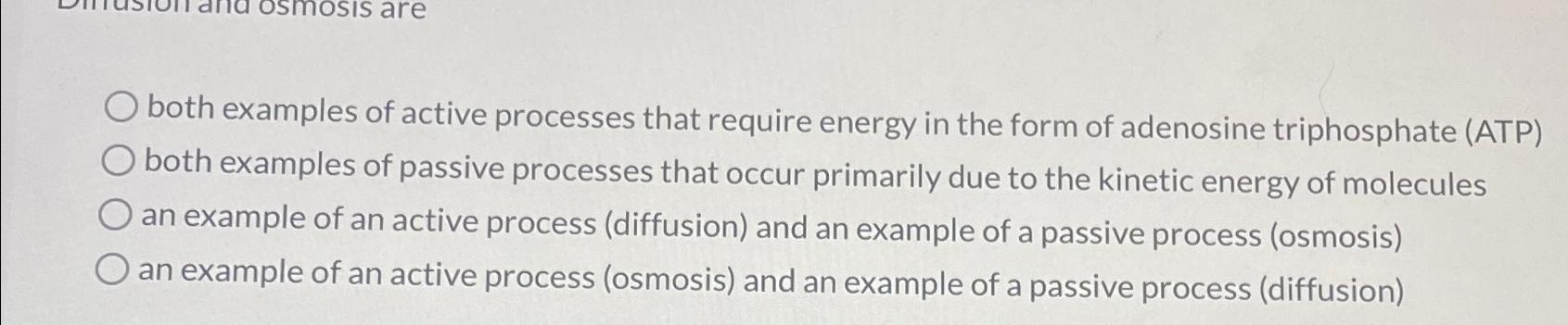 Solved both examples of active processes that require energy | Chegg.com