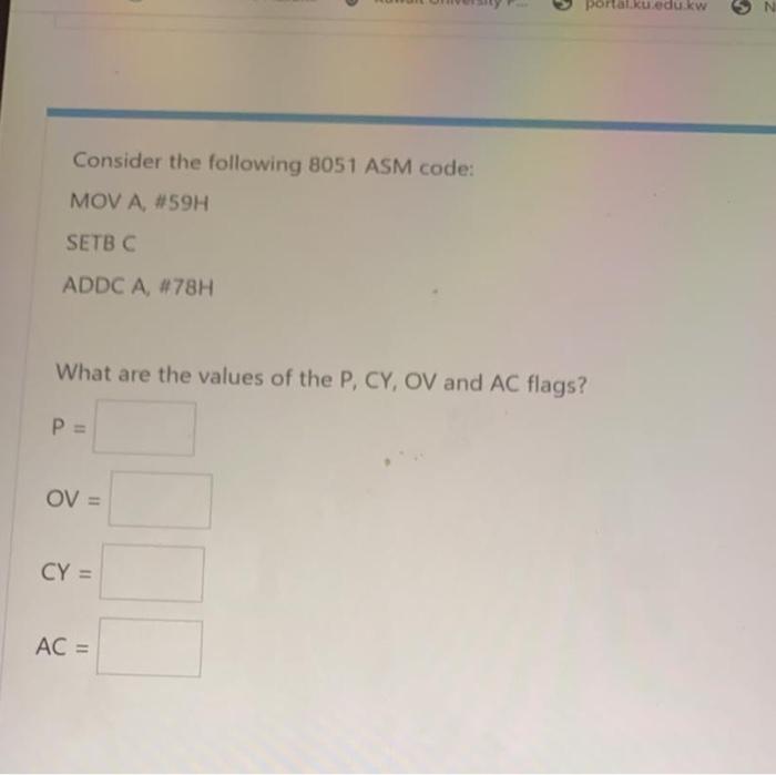 Solved Consider the following 8051 ASM code: MOV A, #59H | Chegg.com