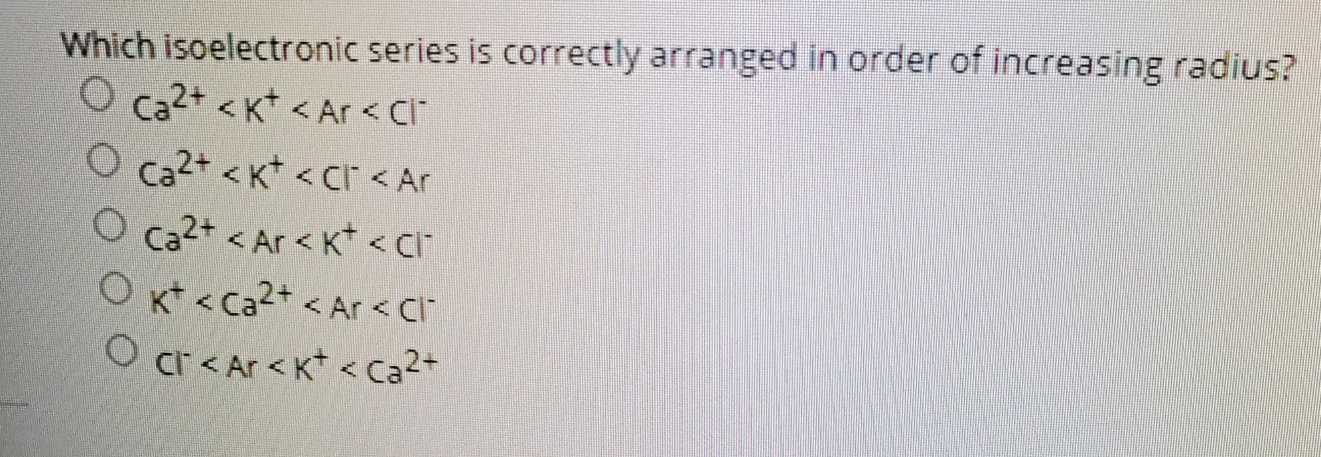 Solved Which isoelectronic series is correctly arranged in | Chegg.com