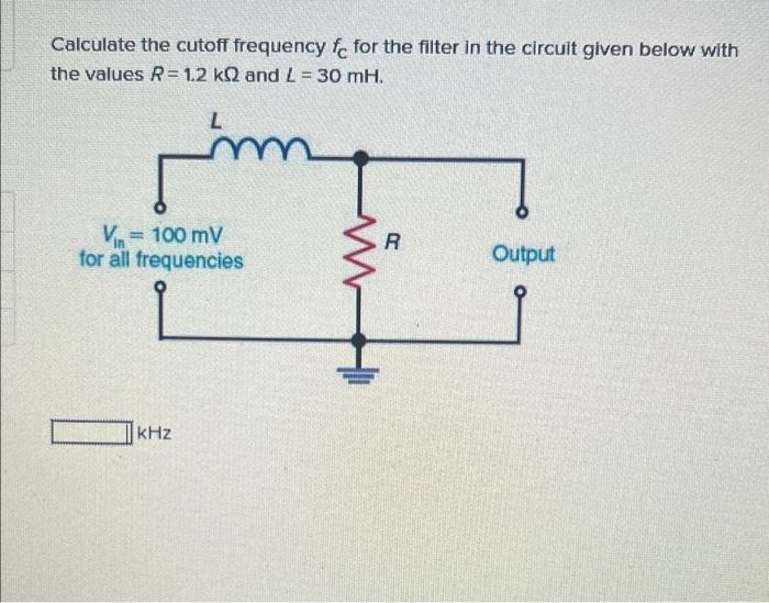Solved Calculate the cutoff frequency fc for the filter in | Chegg.com
