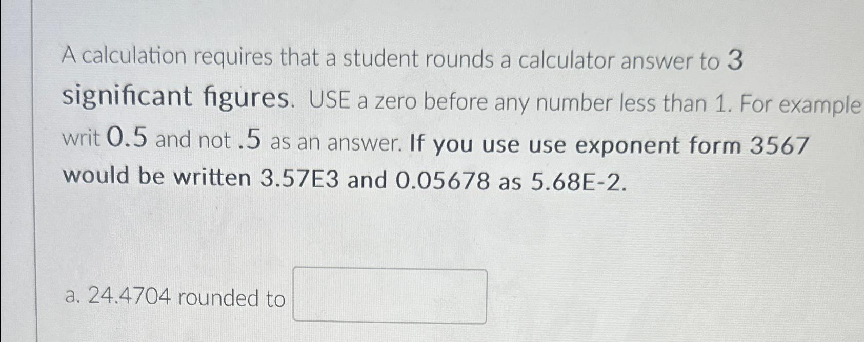 Solved A calculation requires that a student rounds a | Chegg.com
