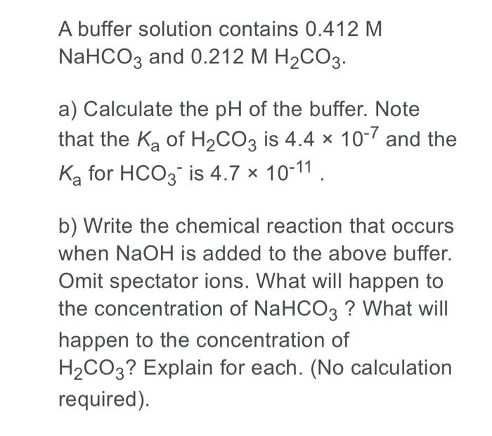 Solved A buffer solution contains 0.412 M NaHCO3 and 0.212 M | Chegg.com