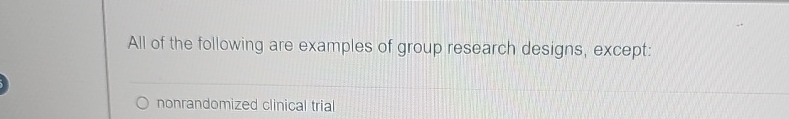 Solved All of the following are examples of group research | Chegg.com