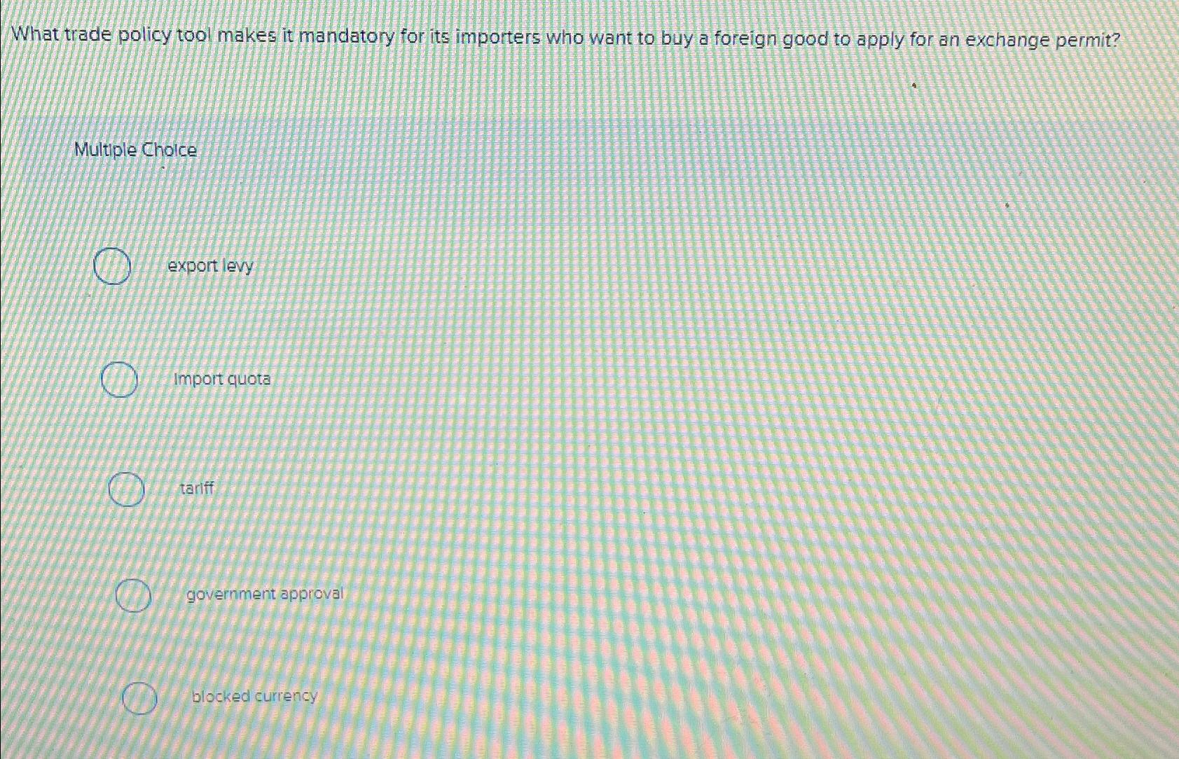 Solved What trade policy tool makes it mandatory for its | Chegg.com