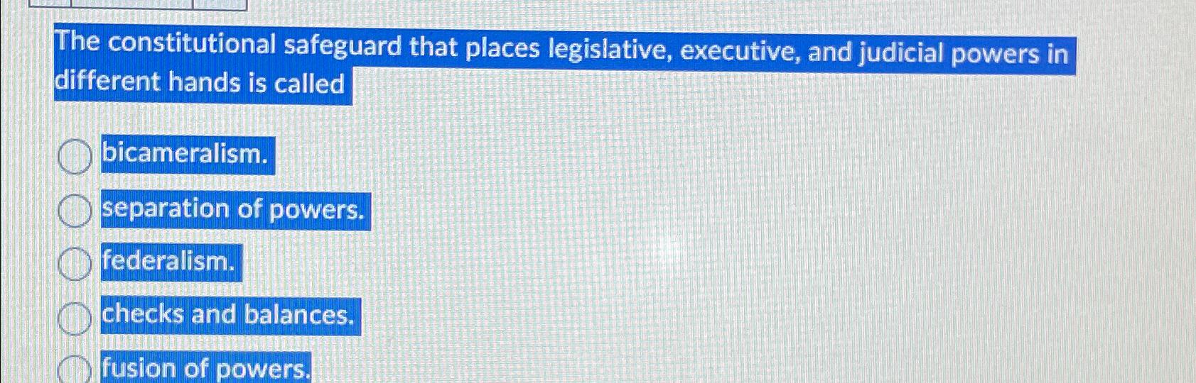 Solved The constitutional safeguard that places legislative, | Chegg.com