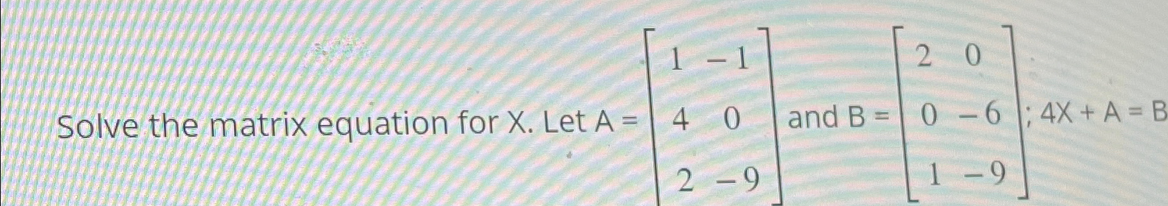 Solved Solve the matrix equation for x. ﻿Let A=[1-1402-9] | Chegg.com