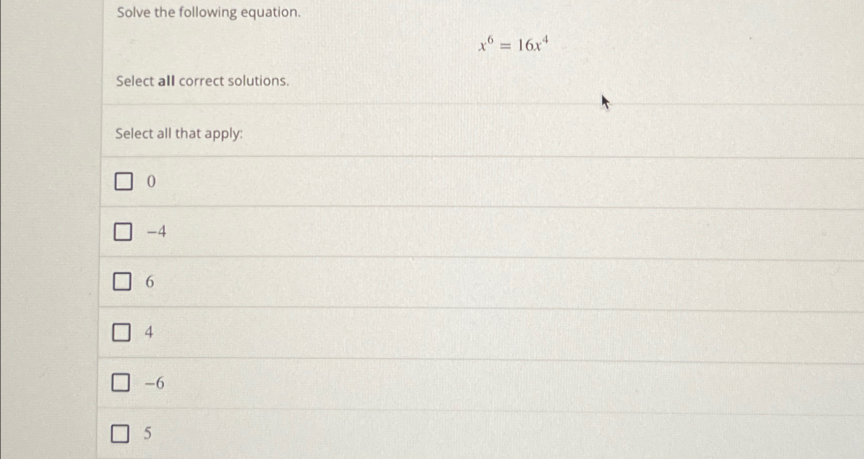Solved Solve the following equation.x6=16x4Select all | Chegg.com