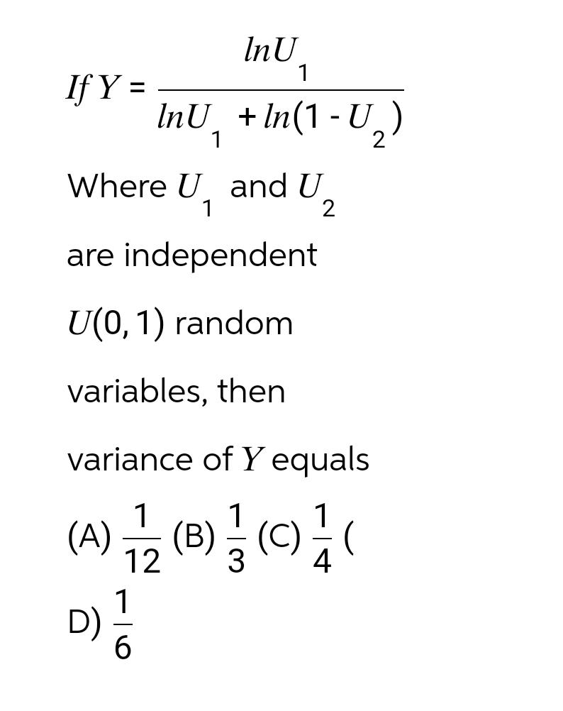 Solved If Y=lnU1lnU1+ln(1-U2)Where U1 ﻿and U2are | Chegg.com