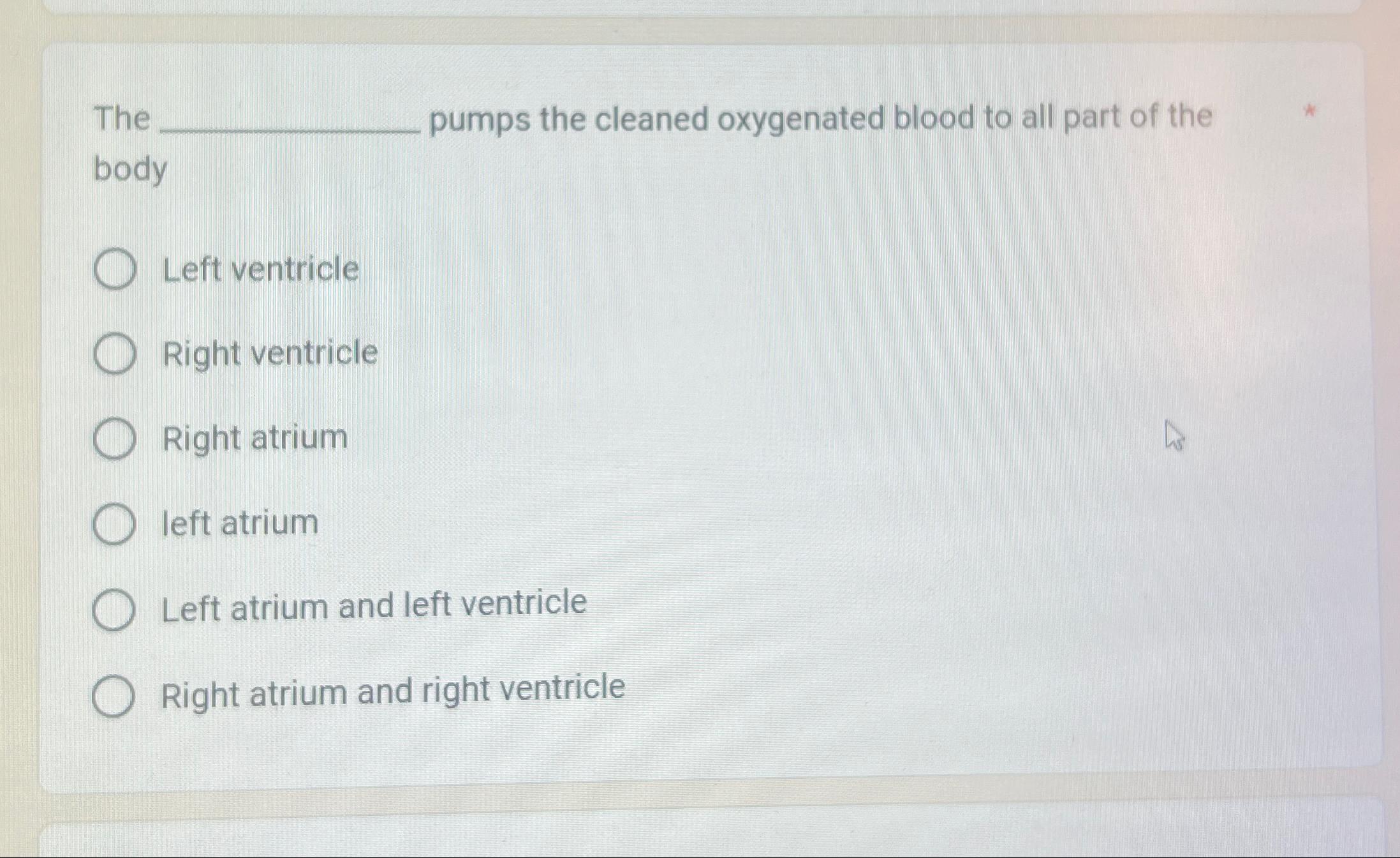 Solved The pumps the cleaned oxygenated blood to all part of | Chegg.com
