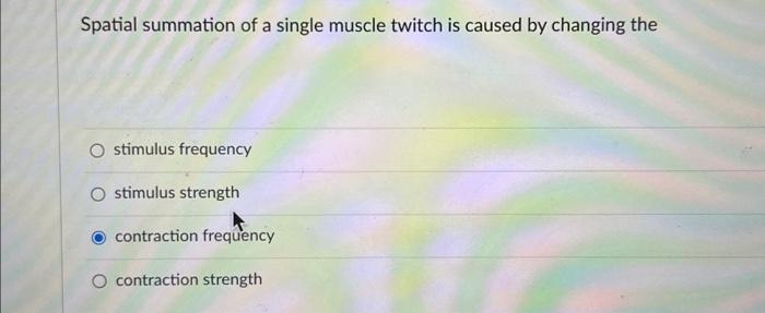 Solved Spatial summation of a single muscle twitch is caused | Chegg.com