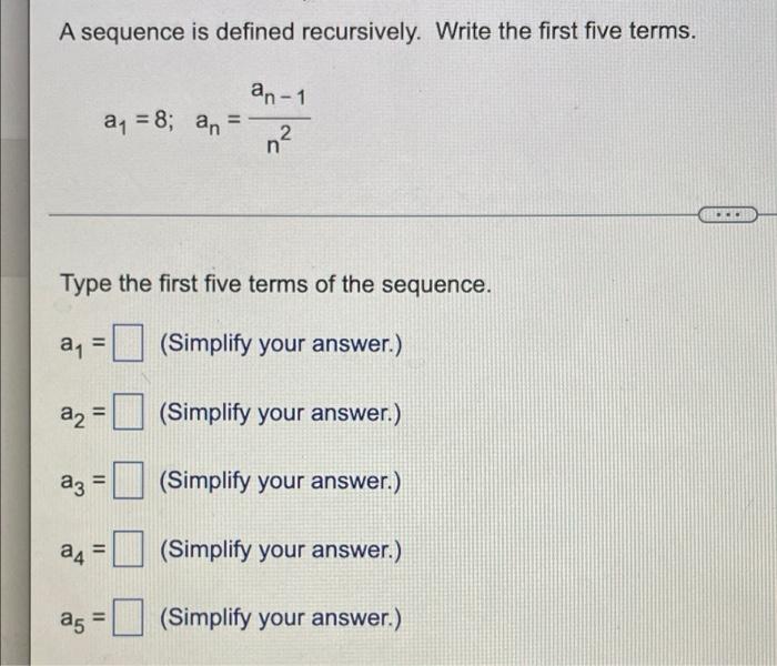 Solved A sequence is defined recursively. Write the first | Chegg.com