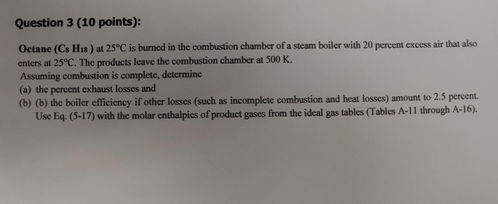 Solved Octane (C8H18) at 25∘C is burned in the combustion | Chegg.com