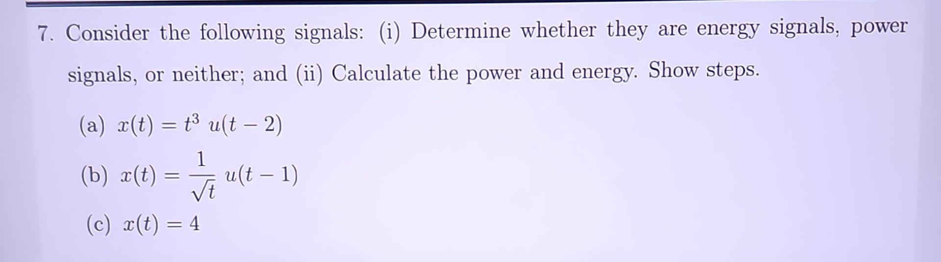 Solved 7. Consider the following signals: (i) Determine | Chegg.com