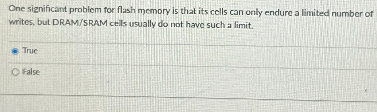 Solved One significant problem for flash memory is that its | Chegg.com