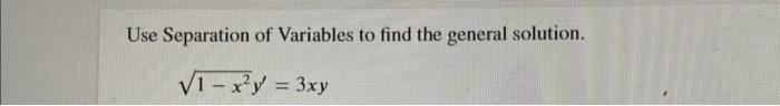 Solved Use Separation of Variables to find the general | Chegg.com