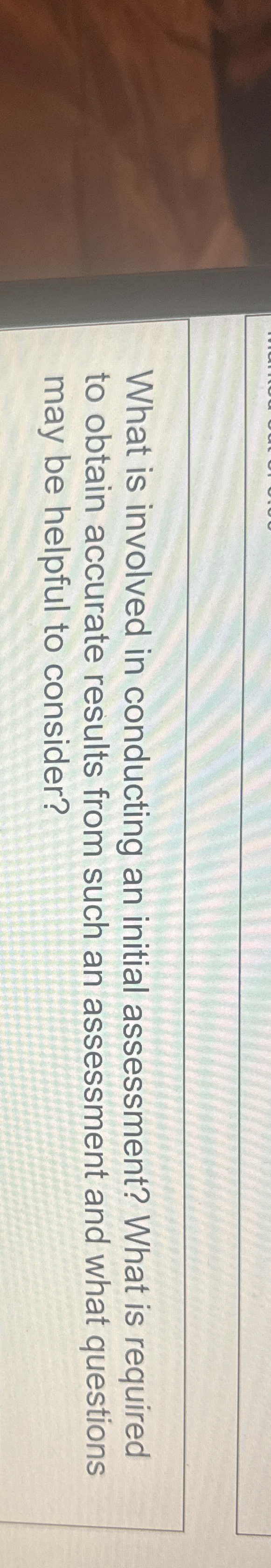 Solved What is involved in conducting an initial assessment? | Chegg.com