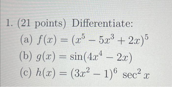 Solved (21 points) Differentiate: (a) f(x)=(x5−5x3+2x)5 (b) | Chegg.com