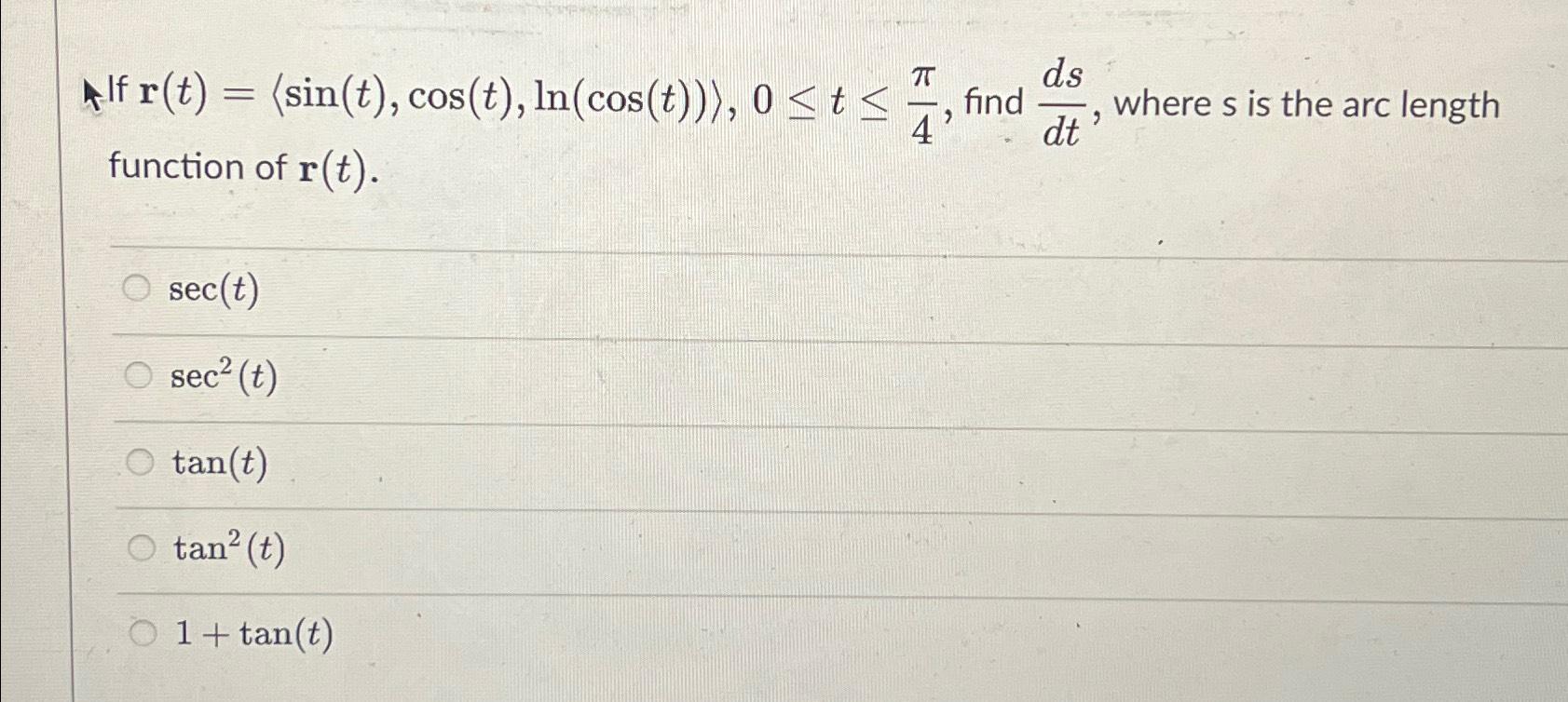 Solved If r(t)=(:sin(t),cos(t),ln(cos(t)):),0≤t≤π4, ﻿find | Chegg.com