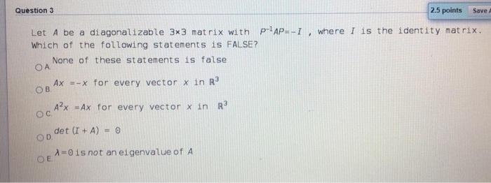 Solved 2.5 points Question 3 Save Let A be a diagonalizable | Chegg.com