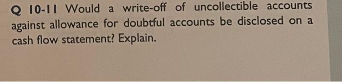 Solved Q 10-II Would a write-off of uncollectible accounts | Chegg.com