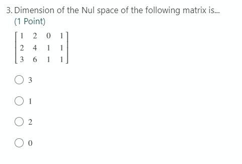 Solved 3. Dimension of the Nul space of the following matrix | Chegg.com