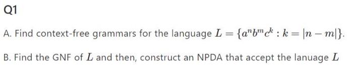Solved Q1 A. Find context-free grammars for the language L = | Chegg.com