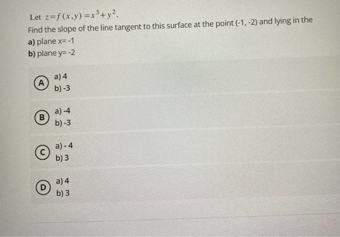 Solved Let z=f(x,y)=x3+y2. Find the slope of the line | Chegg.com
