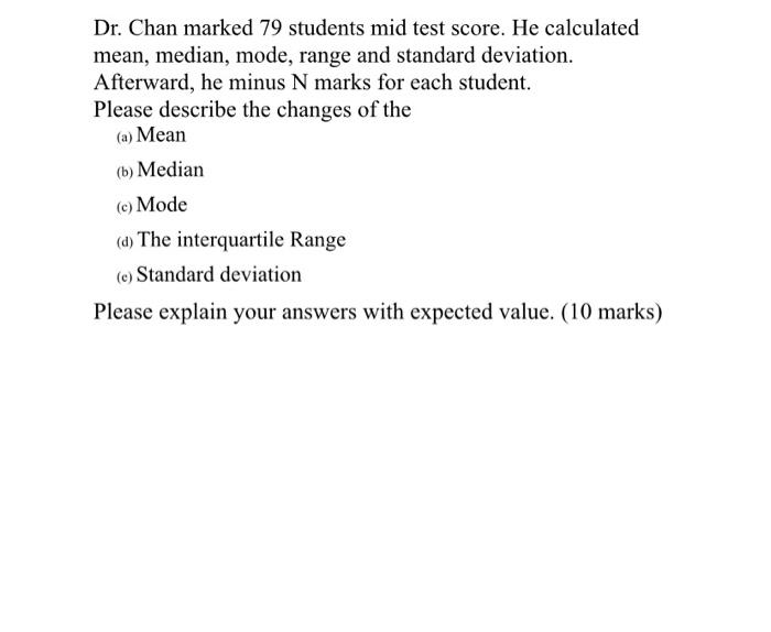 Solved Dr. Chan marked 79 students mid test score. He | Chegg.com