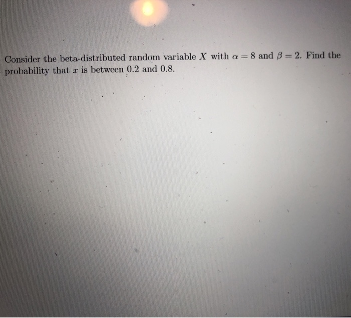 Solved Consider the beta-distributed random variable X with | Chegg.com