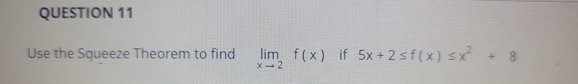 Solved Use the Squeeze Theorem to find limx→2f(x) if | Chegg.com