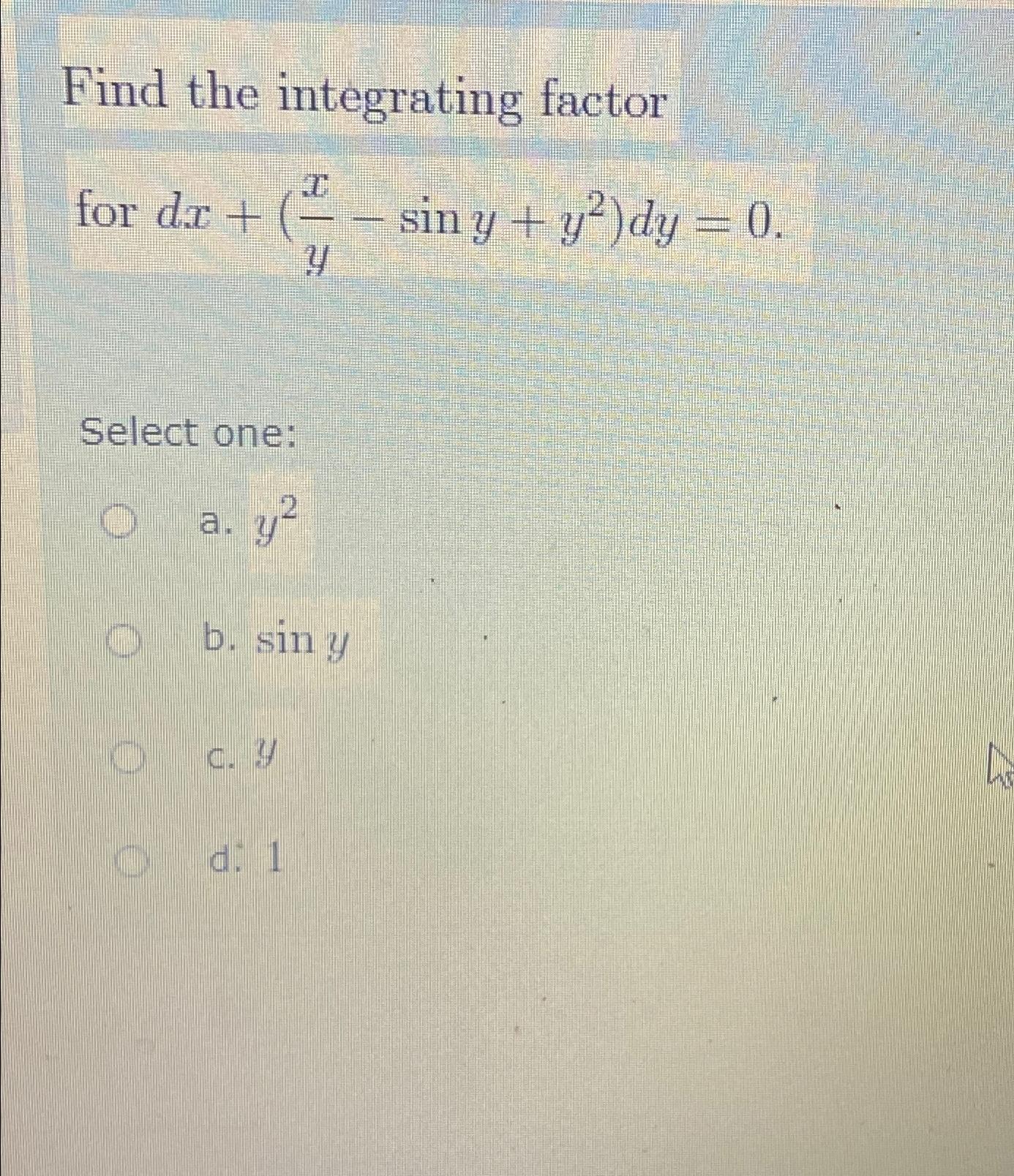 Solved Find the integrating factor for | Chegg.com