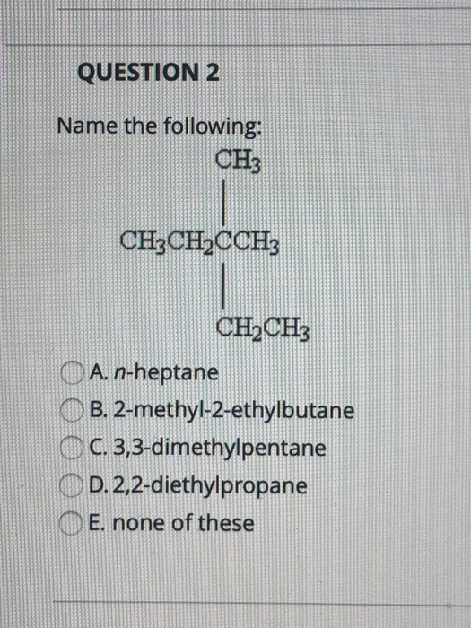 Solved QUESTION 2 Name the following: CH3 ноосноно CHCHЗ OA. | Chegg.com