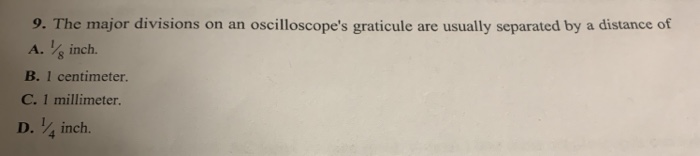 Solved 9. The major divisions on an oscilloscope's graticule | Chegg.com