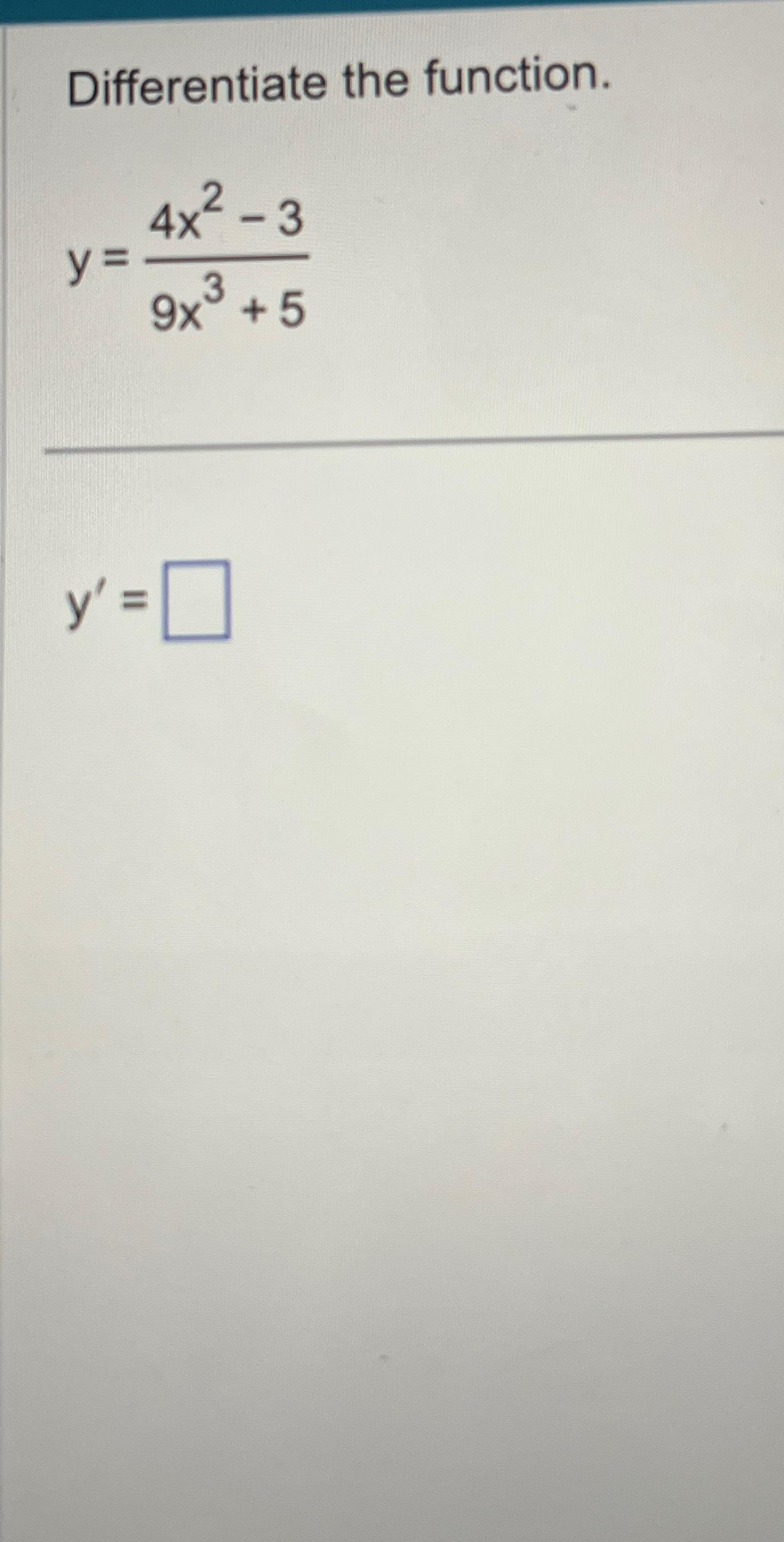 Solved Differentiate the function.y=4x2-39x3+5y'= | Chegg.com