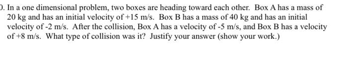 Solved In a one dimensional problem, two boxes are heading | Chegg.com