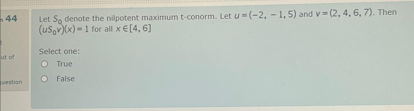 Solved 44Let S0 ﻿denote the nilpotent maximum t-conorm. Let | Chegg.com