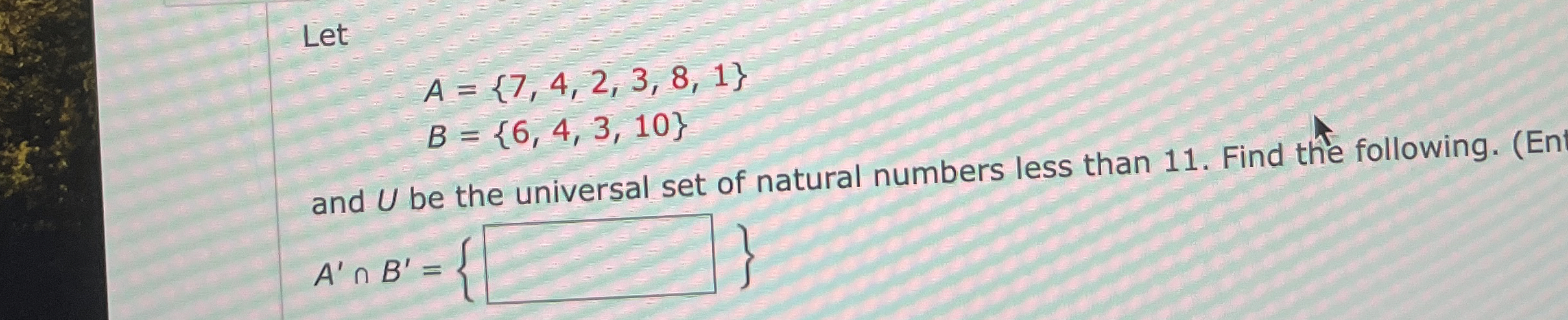Solved LetA={7,4,2,3,8,1}B={6,4,3,10}and U ﻿be the universal | Chegg.com
