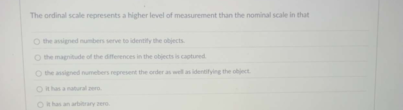 Solved The ordinal scale represents a higher level of | Chegg.com