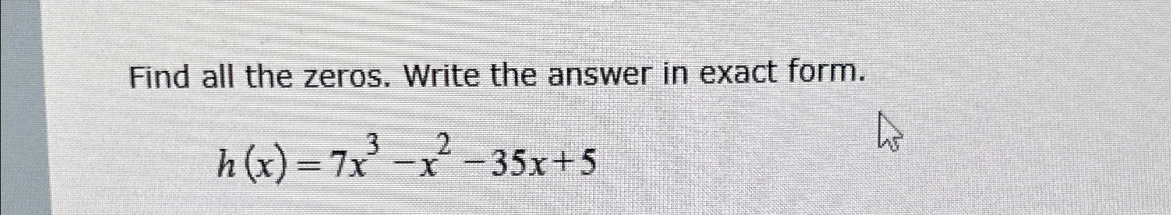 Solved Find all the zeros. Write the answer in exact | Chegg.com
