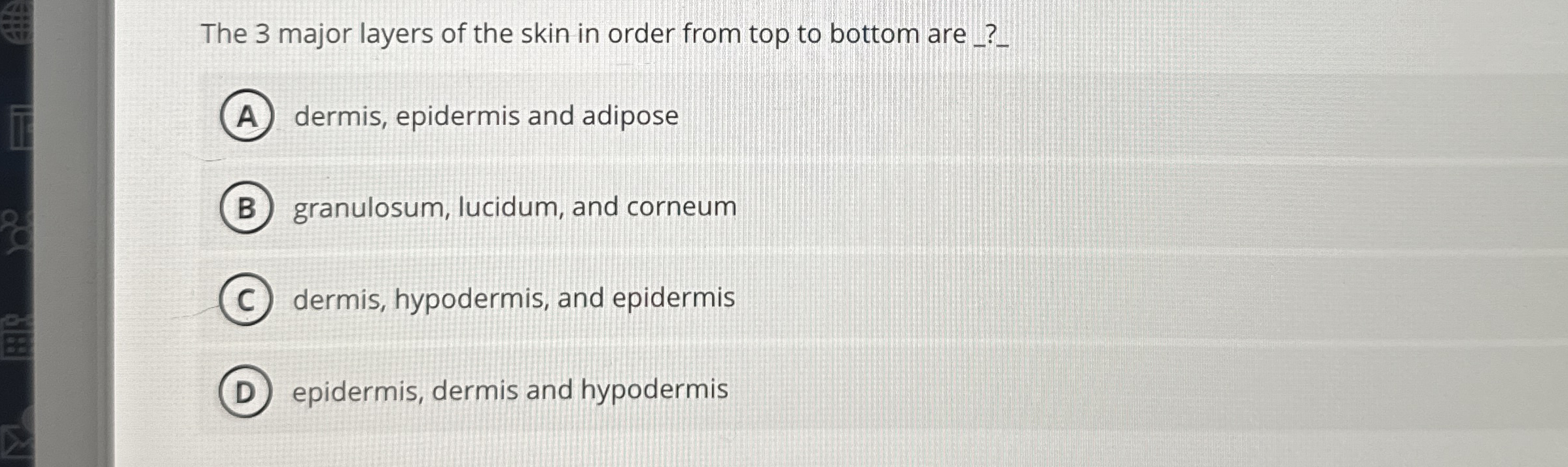 Solved The 3 ﻿major layers of the skin in order from top to | Chegg.com
