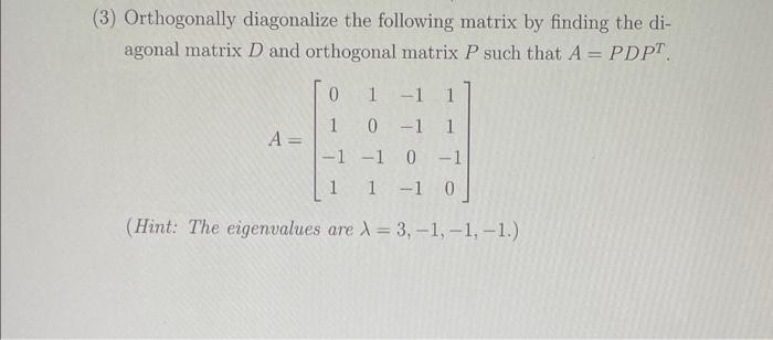 Solved Orthogonally diagonalize the following matrix by | Chegg.com