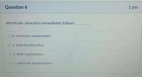 Solved Question 61 ﻿ptsVentricular relaxation immediately | Chegg.com
