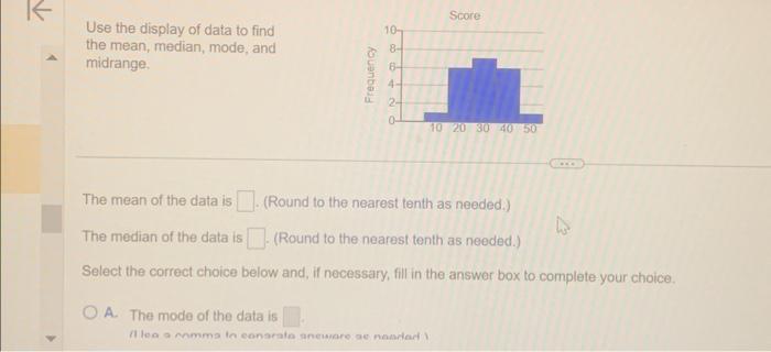 Solved Use the display of data to find the mean, median, | Chegg.com