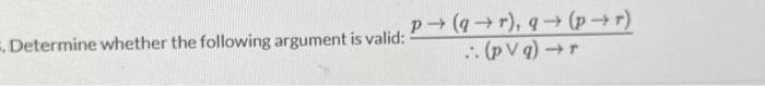 Solved Determine whether the following argument is valid: | Chegg.com