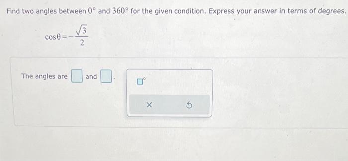 Solved Find two angles between 0° and 360° for the given | Chegg.com