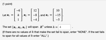 Solved (1 point) Let a1=⎣⎡−6h1⎦⎤,a2=⎣⎡12−8−4⎦⎤, and | Chegg.com