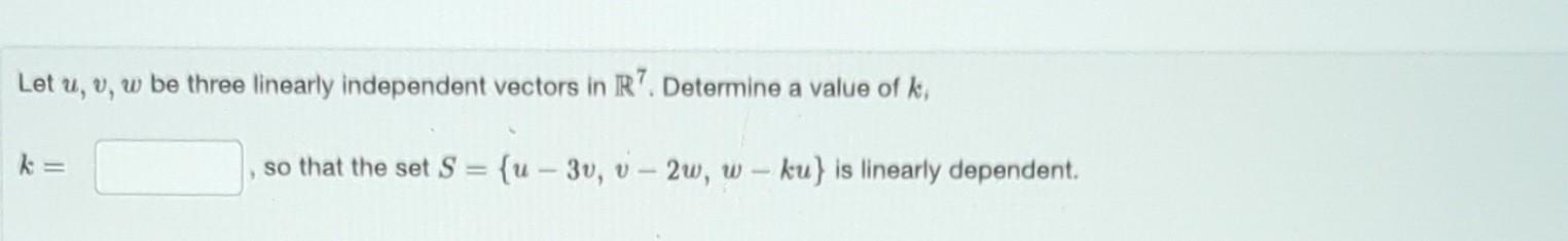 Let u,v,w be three linearly independent vectors in | Chegg.com
