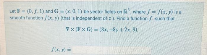 Solved Let F=(0,f,1) and G=(x,0,1) be vector fields on R3, | Chegg.com