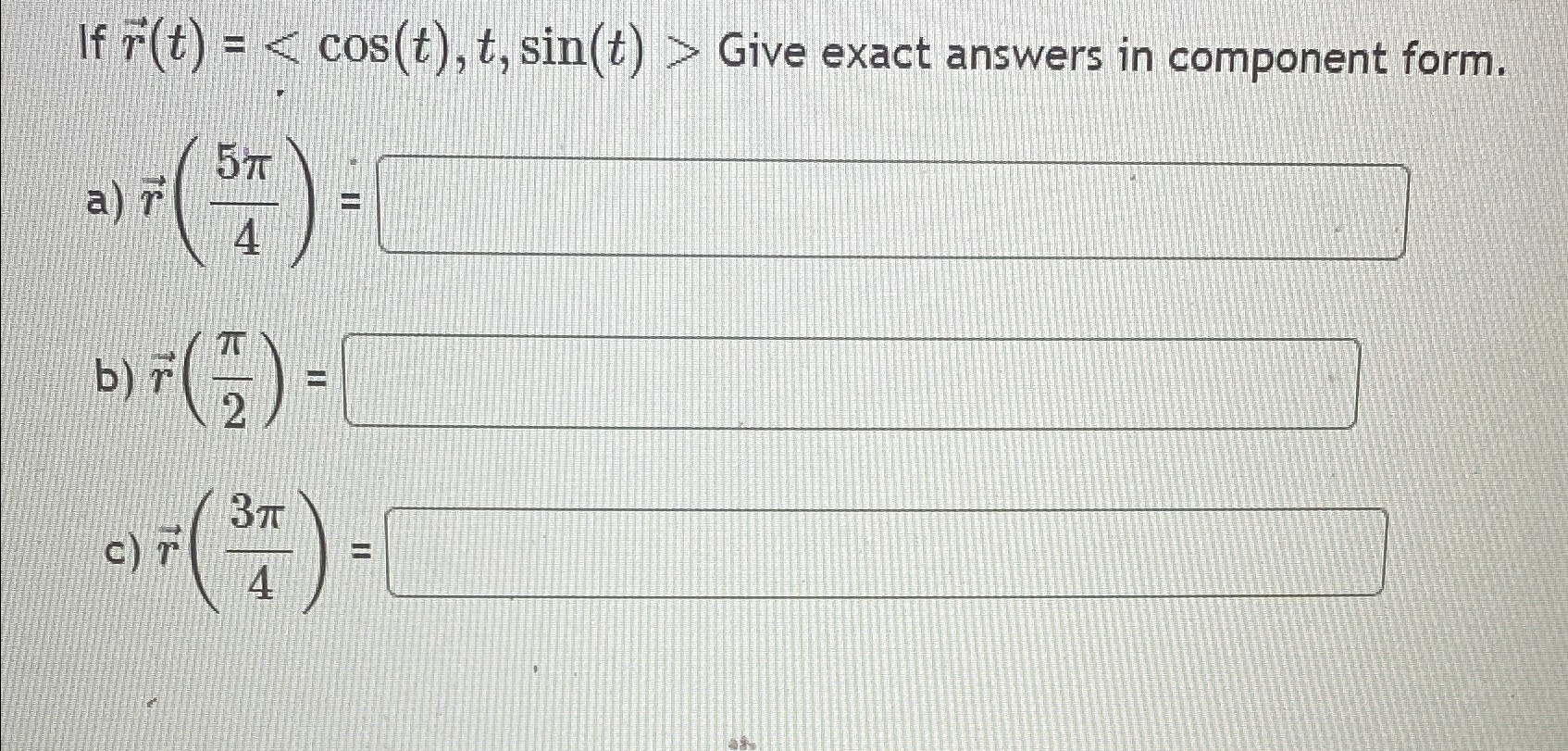Solved If vec(r)(t)= ﻿Give exact answers in component | Chegg.com