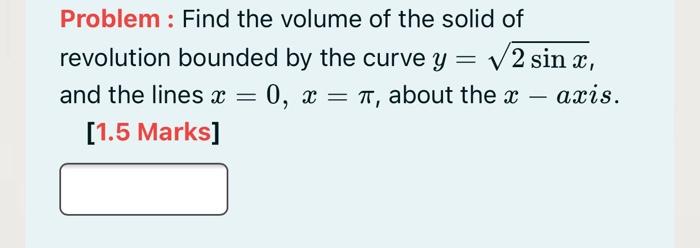 Solved Problem: Find the volume of the solid of revolution | Chegg.com